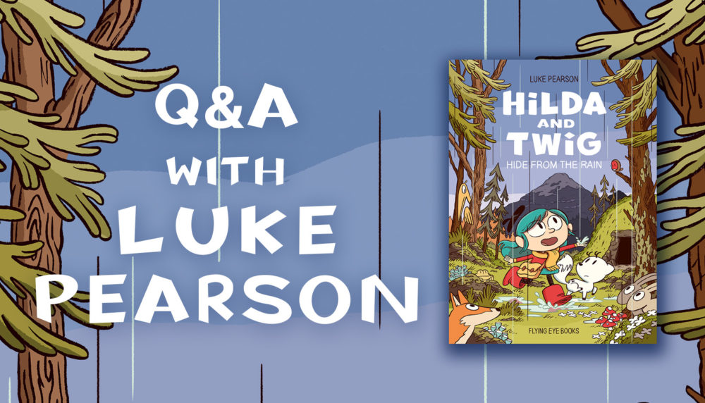 Q&A: Luke Pearson Answers your Burning Questions! – Flying Eye Books